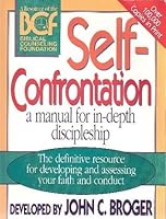 Self-Confrontation: A Manual for In-Depth Biblical Discipleship by John ...