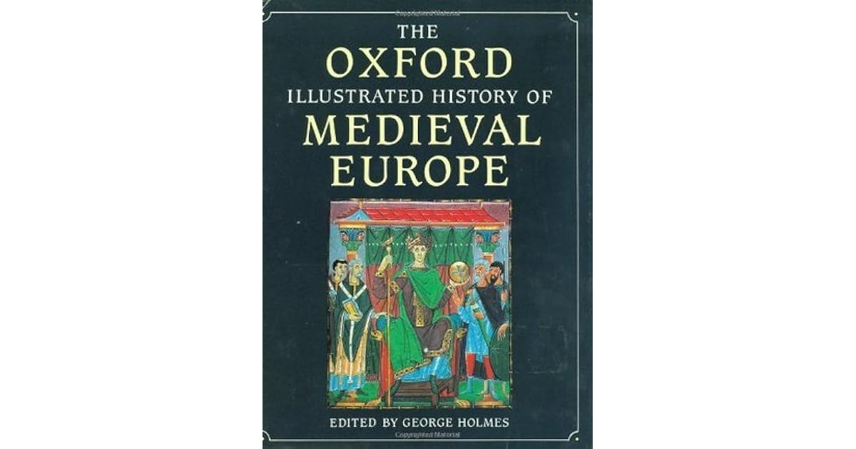 The Oxford Illustrated History of Medieval Europe by George Arthur Holmes
