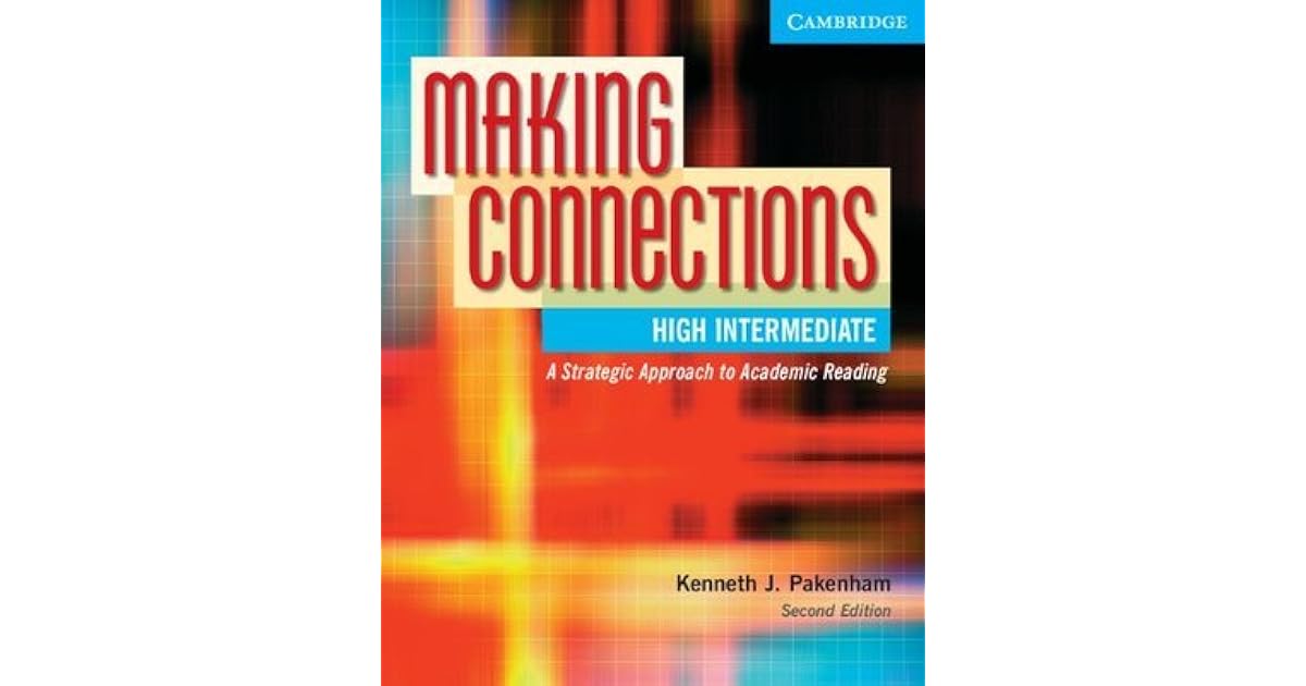 Making Connections High Intermediate: A Strategic Approach to Academic Reading--High ...