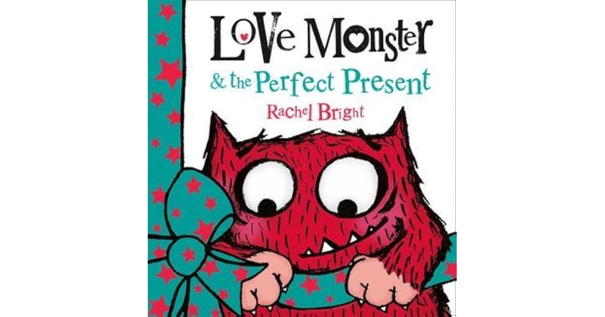 Love Monster and the Perfect Present by Rachel Bright