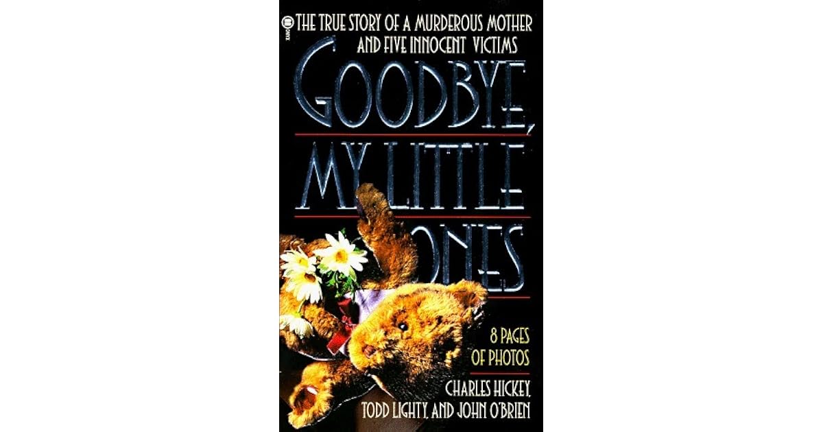 Good-Bye, My Little Ones: The True Story of a Murderous Mother and Five ...