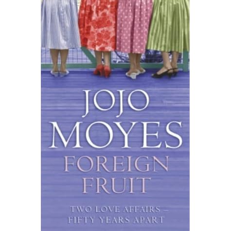 Foreign Fruit by Jojo Moyes — Reviews, Discussion, Bookclubs, Lists