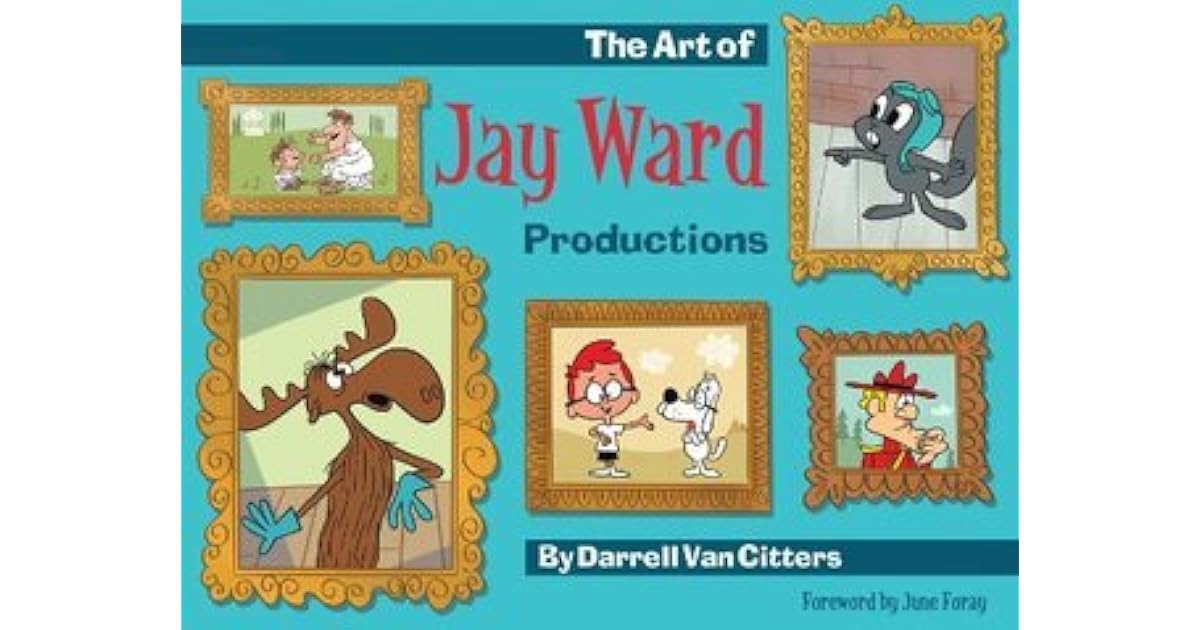 The Art of Jay Ward Productions by Darrell Van Citters
