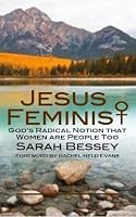 Jesus Feminist: An Invitation to Revisit the Bible's View of Women by ...