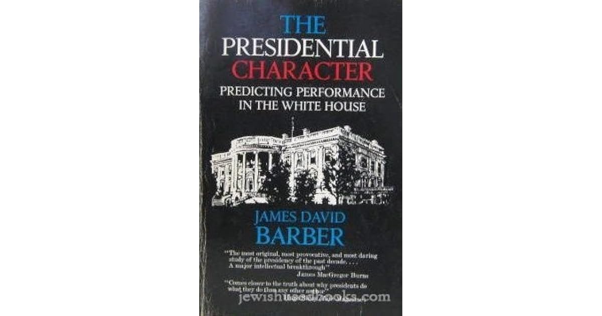 The Presidential Character by James David Barber