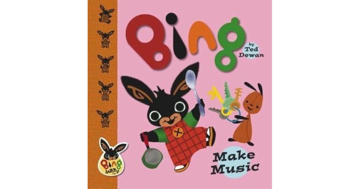 Bing: Make Music by Ted Dewan