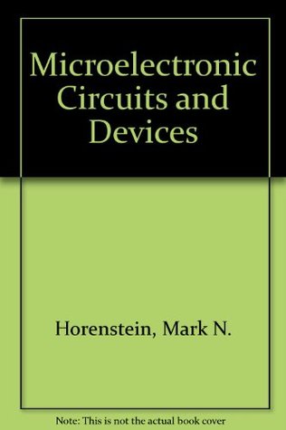 Microelectronic Circuits and Devices by Mark N. Horenstein