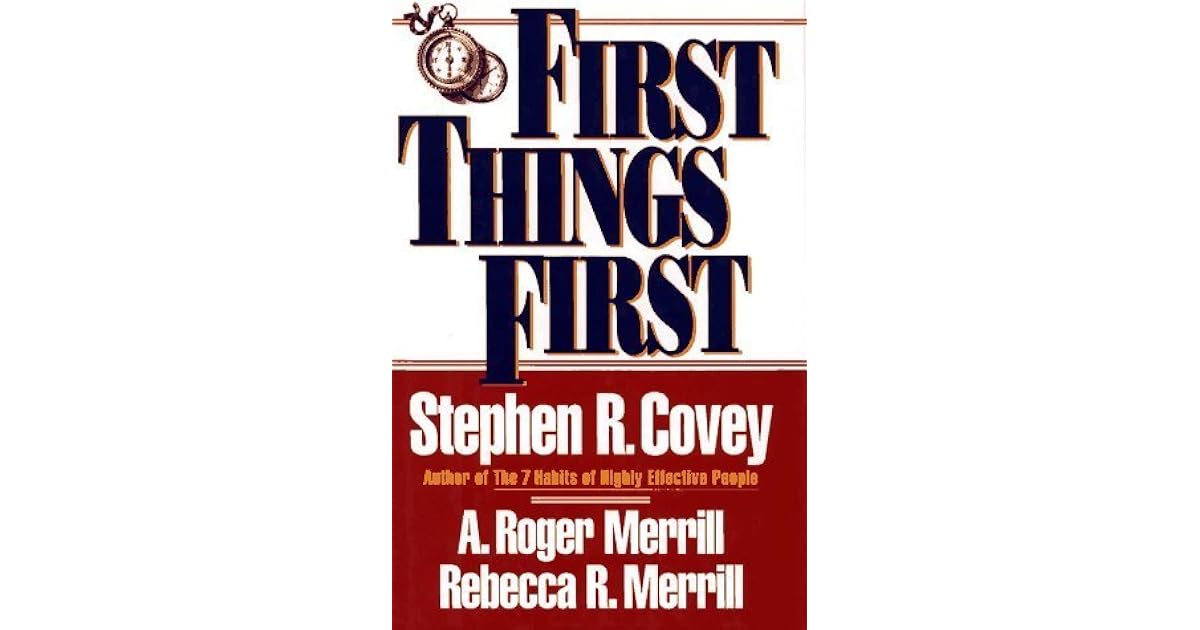 First Things First by Stephen R. Covey