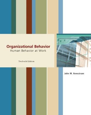 Organizational Behavior: Human Behavior at Work by John W. Newstrom