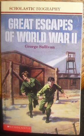 Great Escapes of World War II by George Sullivan