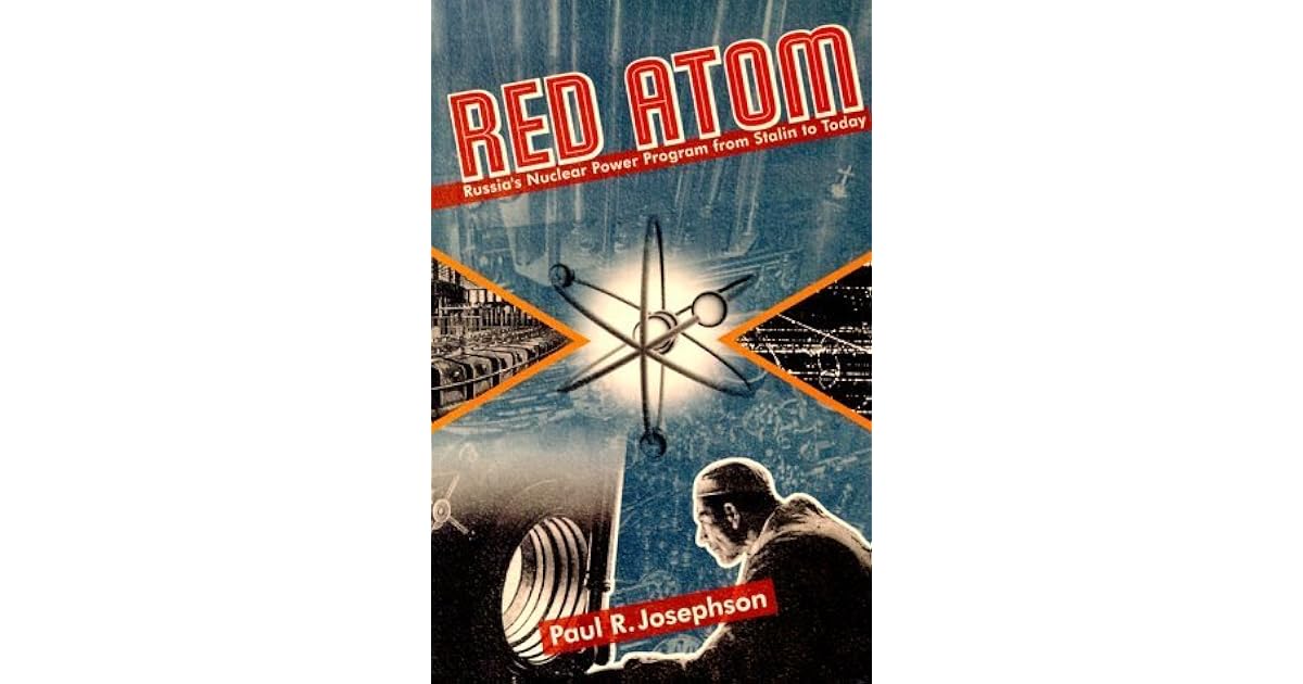 Red Atom: Russia's Nuclear Power Program from Stalin to Today by Paul R ...
