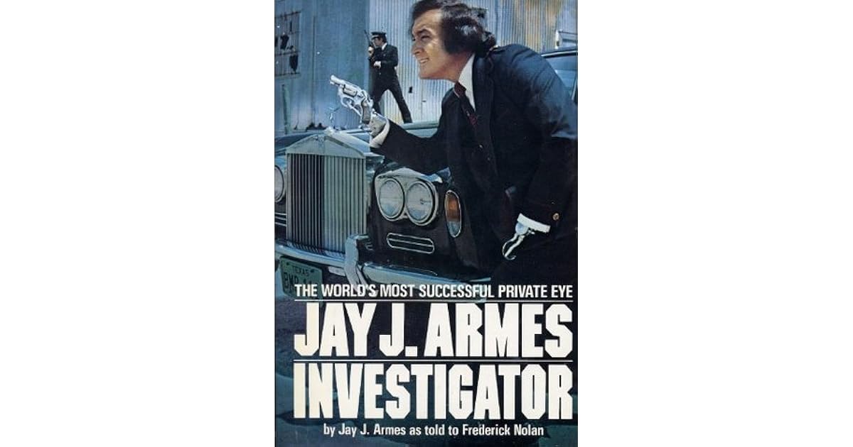 Jay J. Armes, Investigator: The World's Most Successful Private Eye by ...