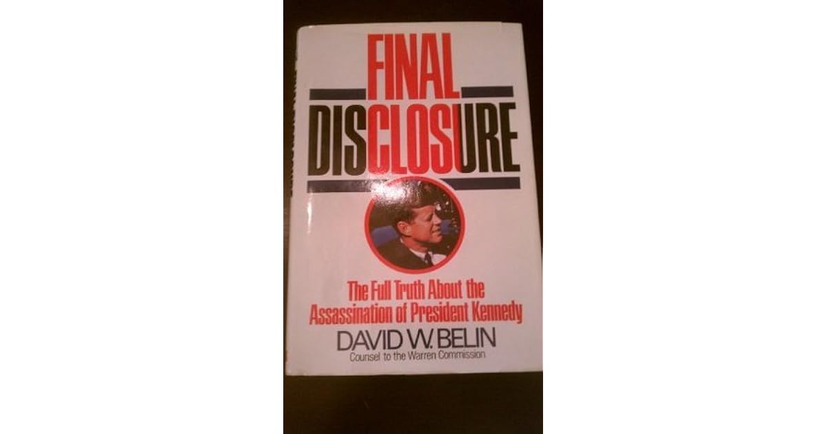Final Disclosure: The Full Truth about the Assassination of President ...