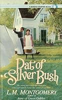 Pat of Silver Bush (Pat of Silver Bush, #1) by L.M. Montgomery