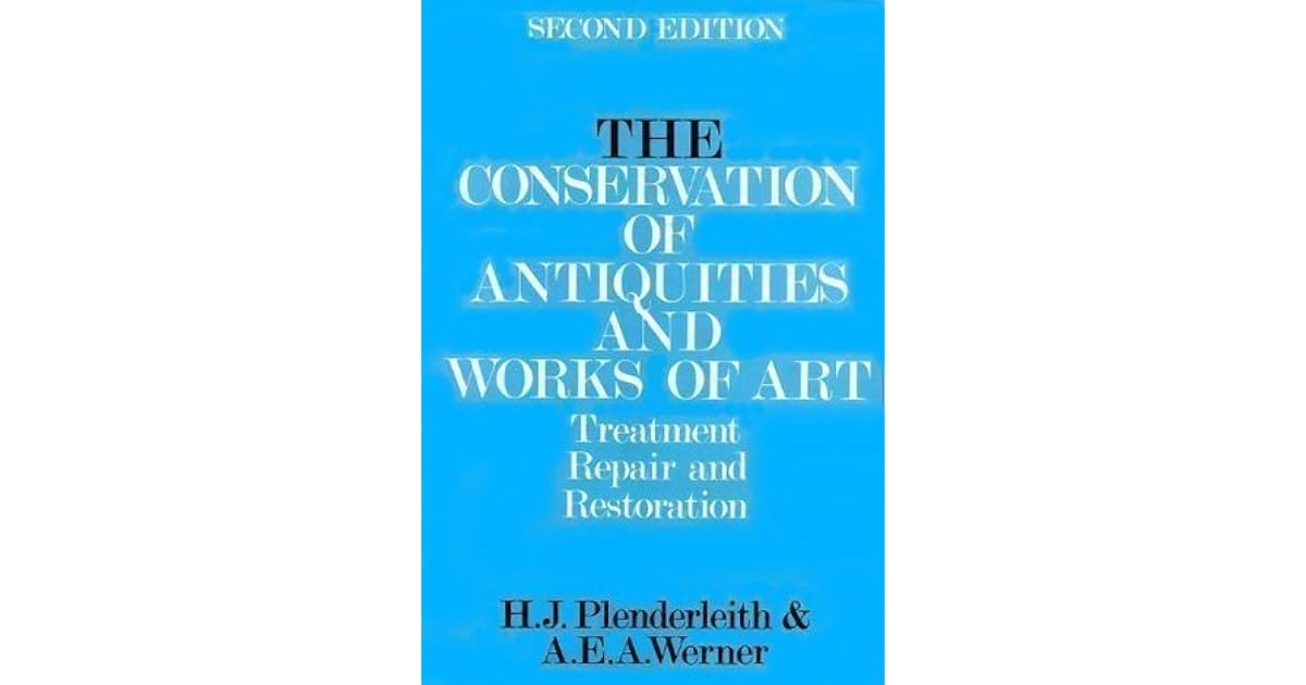 The Conservation of Antiquities and Works of Art: Treatment, Repair ...