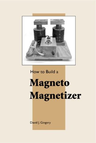 How to Build a Magneto Magnetizer by David J. Gingery