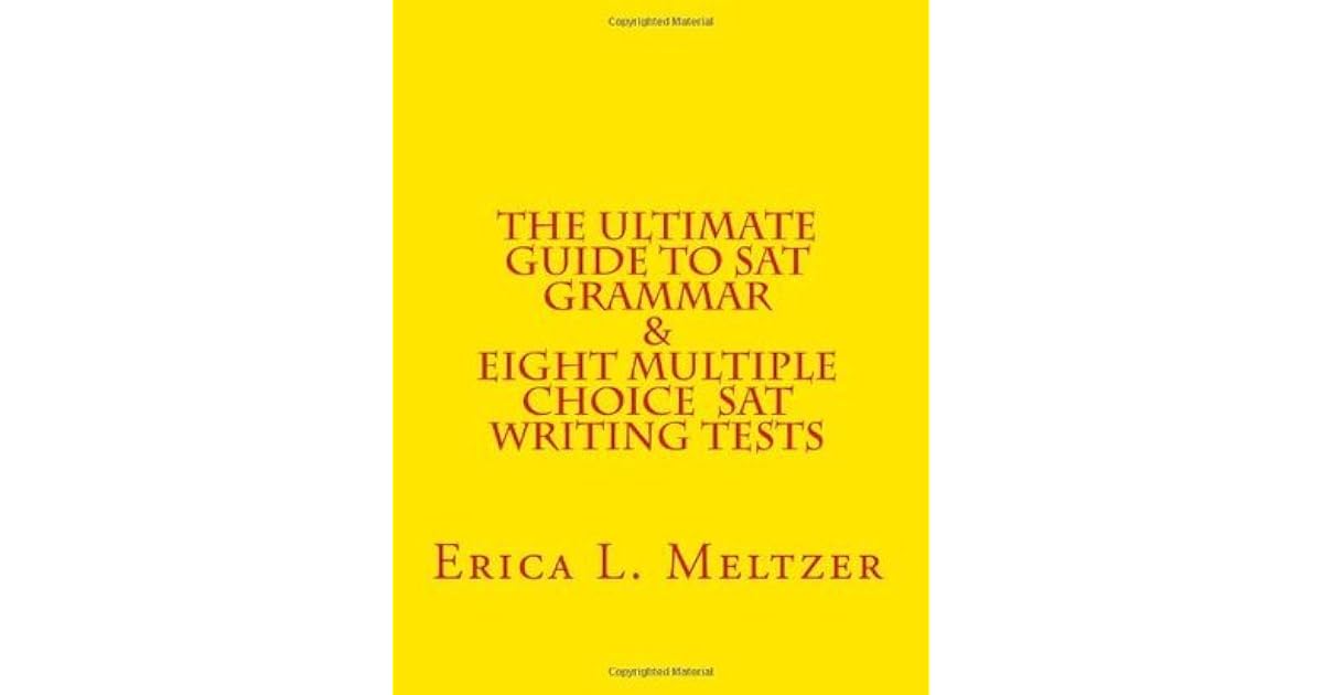 The Ultimate Guide to SAT Grammar and Eight Multiple Choice SAT Writing ...