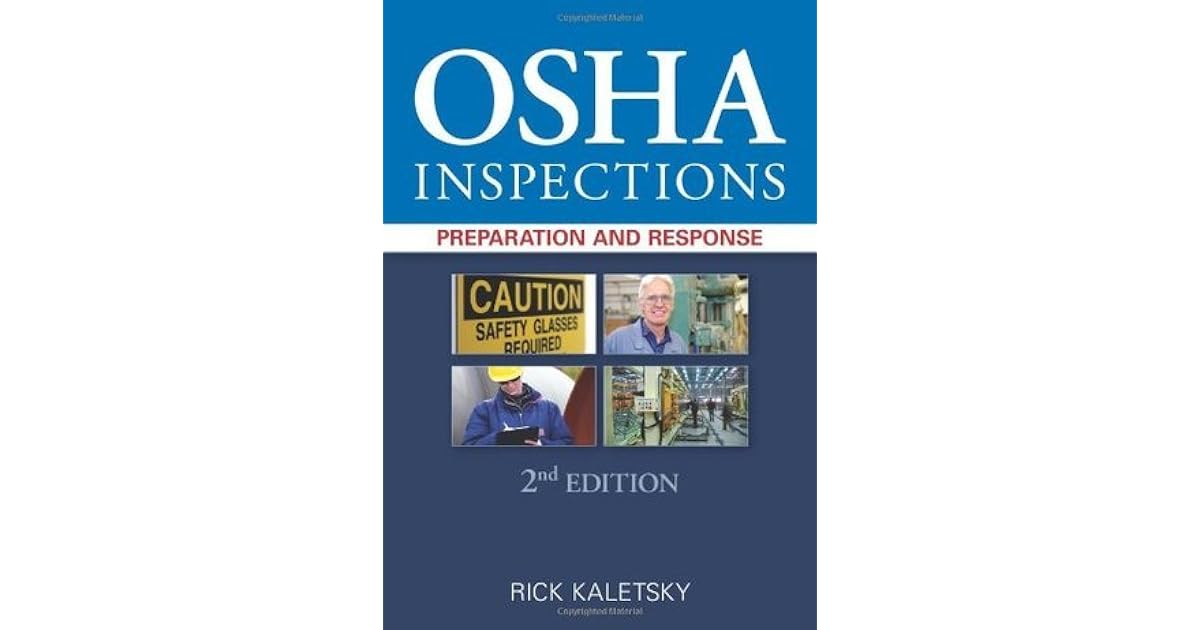 OSHA Inspections: Preparation and Response 2nd Edition by Rick Kaletsky