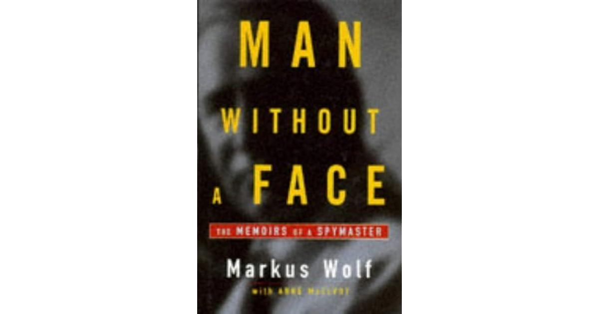 Man Without a Face the Memoirs of a Spymaster by Markus Wolf