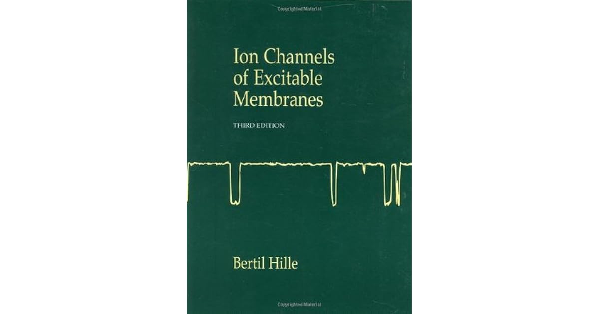 Ion Channels of Excitable Membranes by Bertil Hille