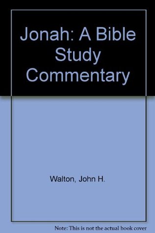 Jonah, Bible Study Commentary by John H. Walton