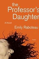 The Professor's Daughter by Emily Raboteau