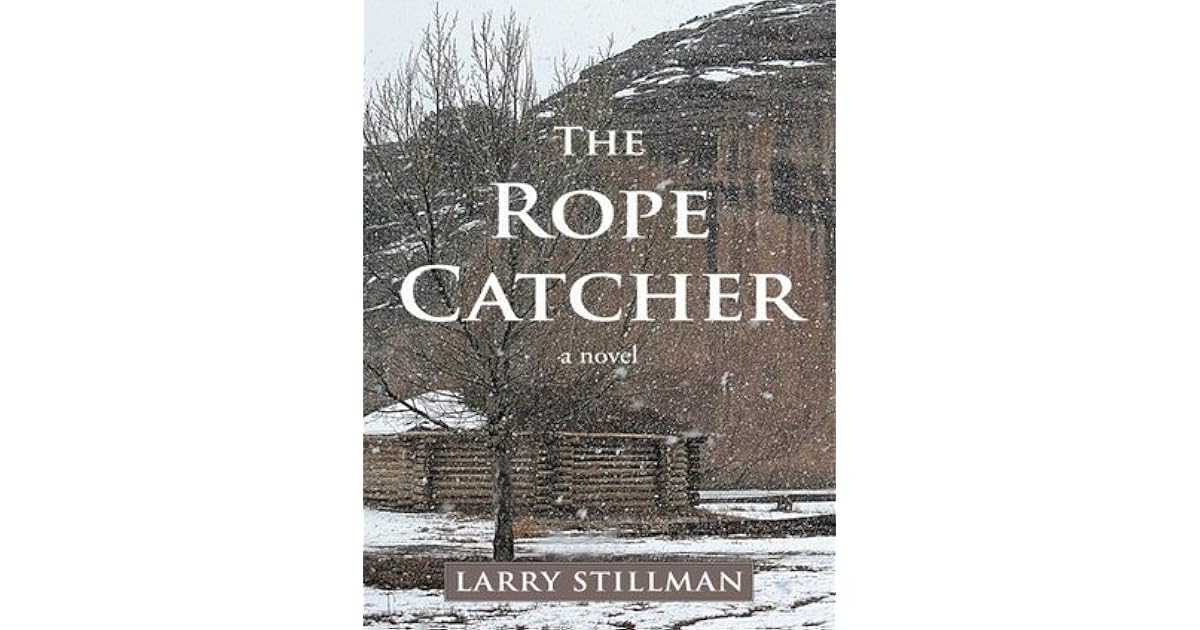 The Rope Catcher by Larry Stillman