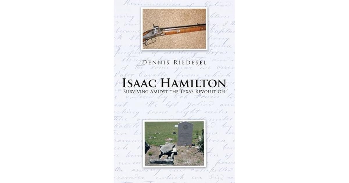 Isaac Hamilton: Surviving Amidst the Texas Revolution by Dennis Riedesel
