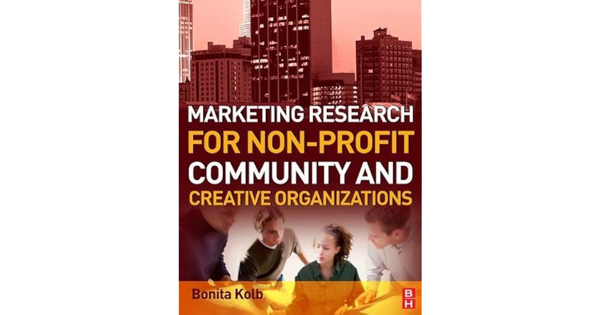 Marketing Research for Non-profit, Community and Creative Organizations ...