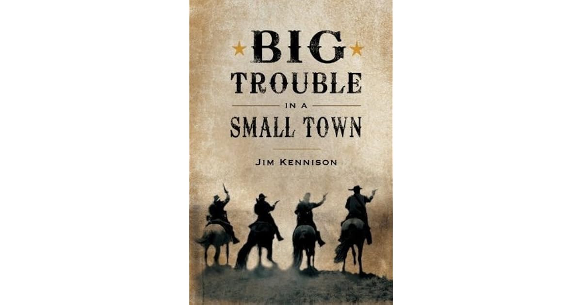 Big Trouble in a Small Town by Jim Kennison