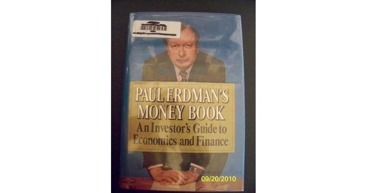 Paul Erdman's Money Book: An Investor's Guide to Economics and Finance ...