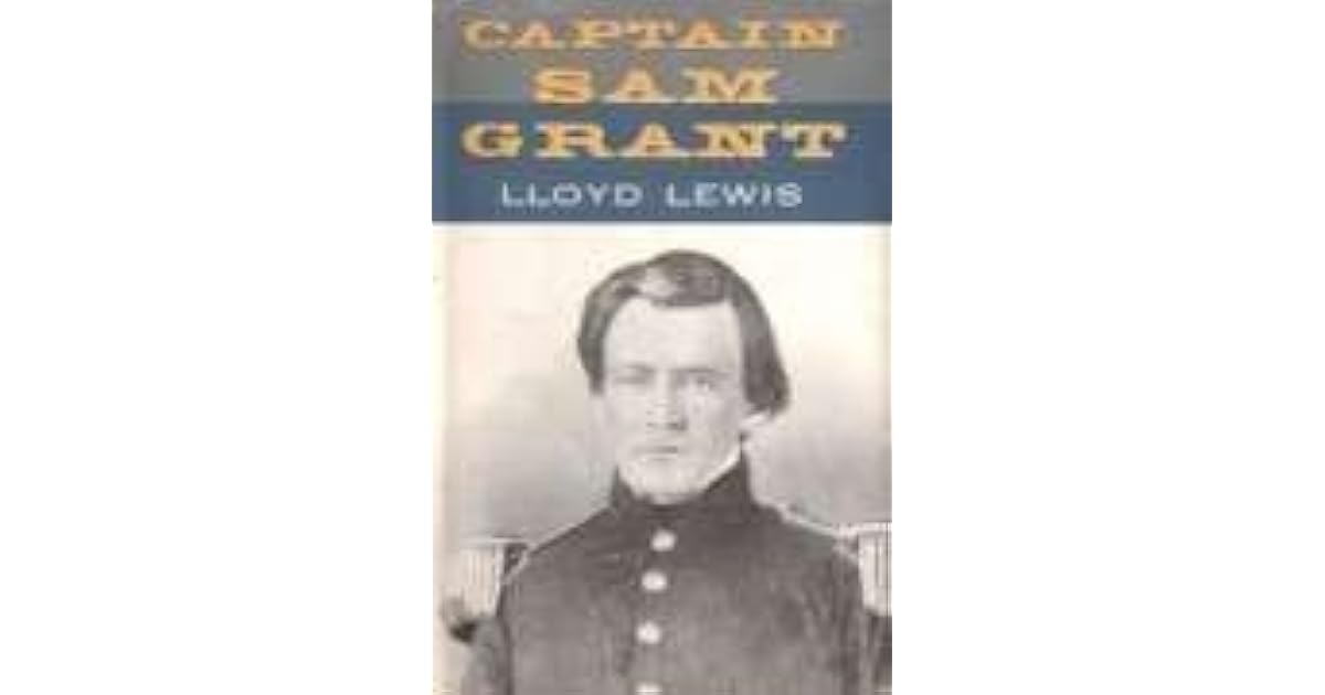 Captain Sam Grant by Lloyd Lewis
