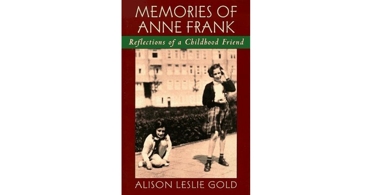 Memories of Anne Frank: Reflections of a Childhood Friend by Alison ...