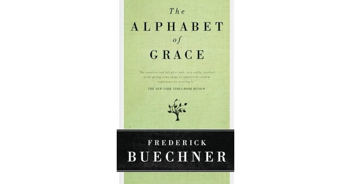 The Alphabet of Grace by Frederick Buechner