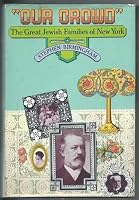 Our Crowd: The Great Jewish Families of New York by Stephen Birmingham