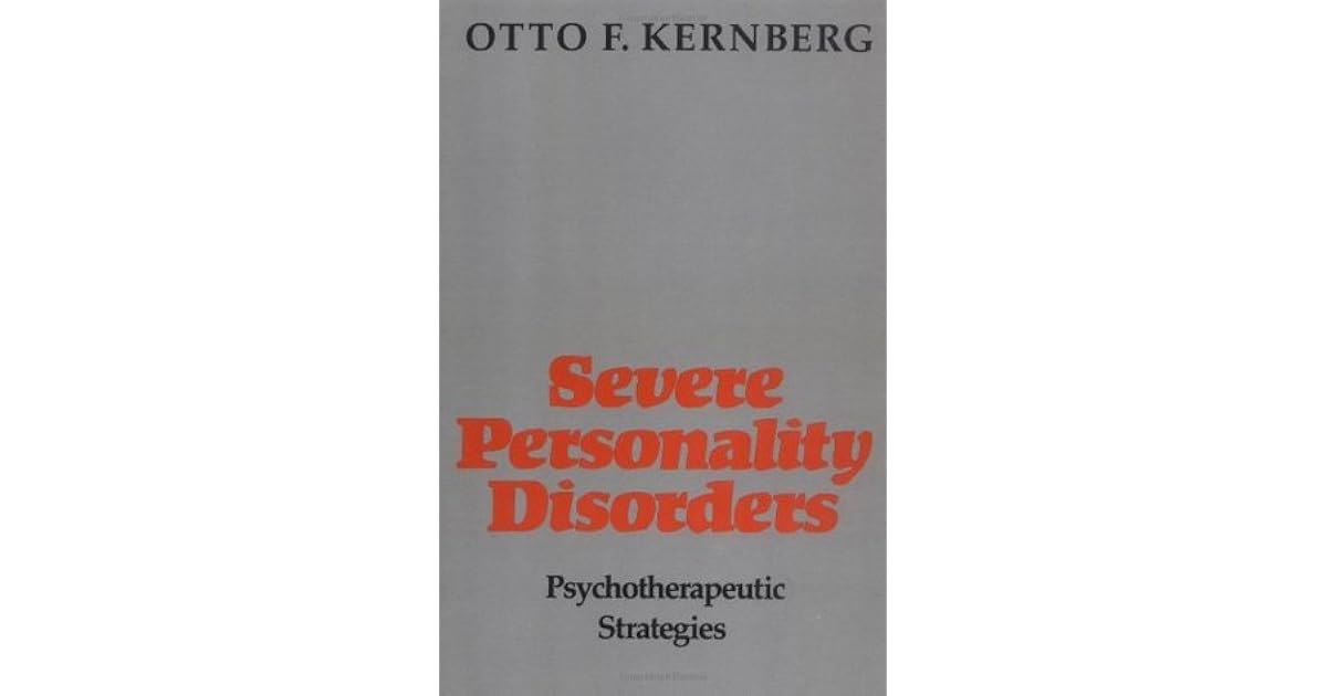 Severe Personality Disorders: Psychotherapeutic Strategies by Otto F ...