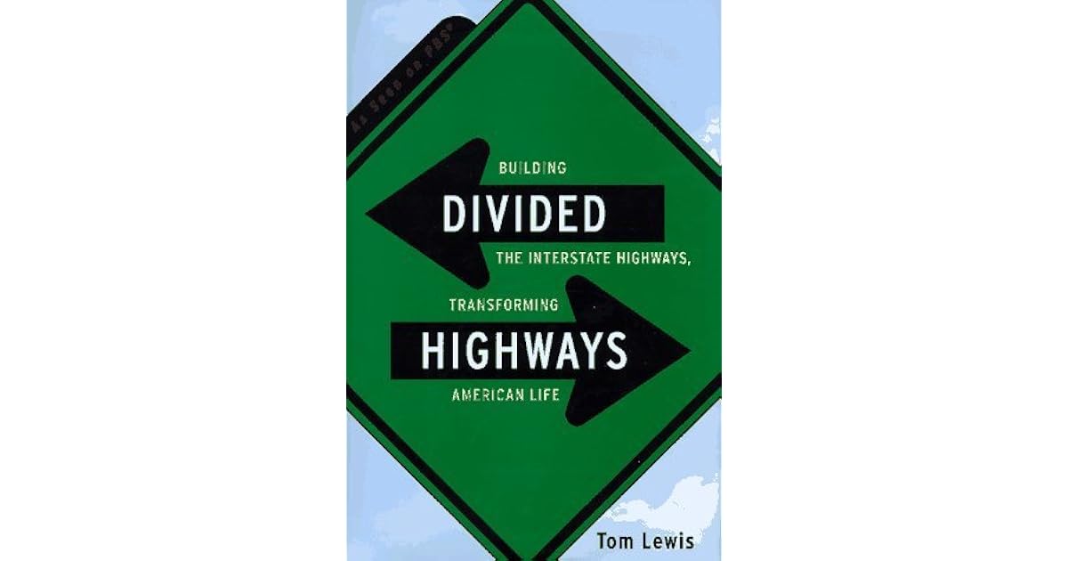 Divided Highways: Building the Interstate Highways, Transforming ...