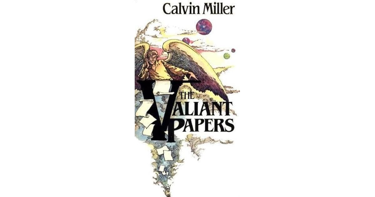 The Valiant Papers by Calvin Miller