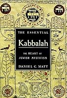 The Essential Kabbalah: The Heart of Jewish Mysticism by Daniel C. Matt