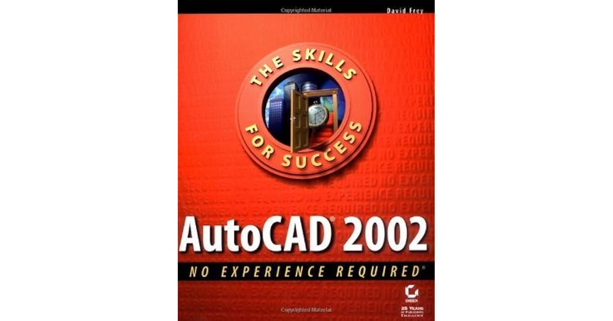 AutoCAD 2002: No Experience Required by David Frey