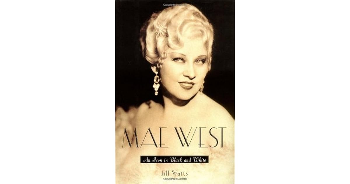 Mae West: An Icon in Black and White by Jill Watts