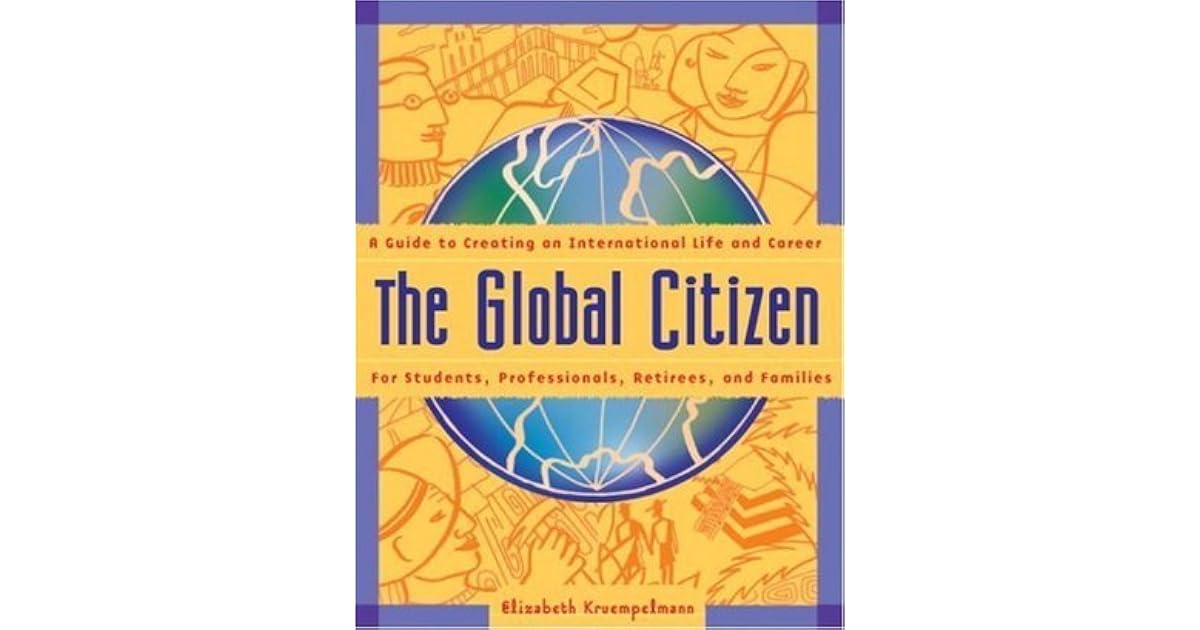 The Global Citizen: A Guide to Creating an International Life and ...