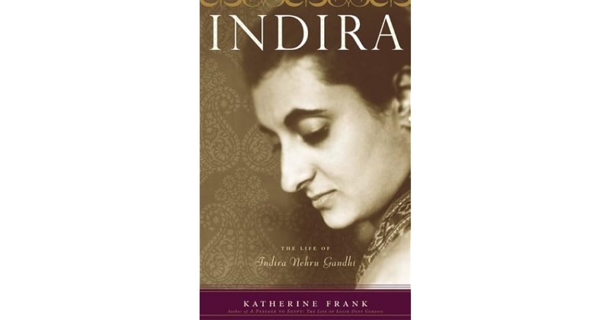 Indira: The Life of Indira Nehru Gandhi by Katherine Frank