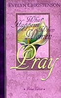 What Happens When Women Pray by Evelyn Christenson