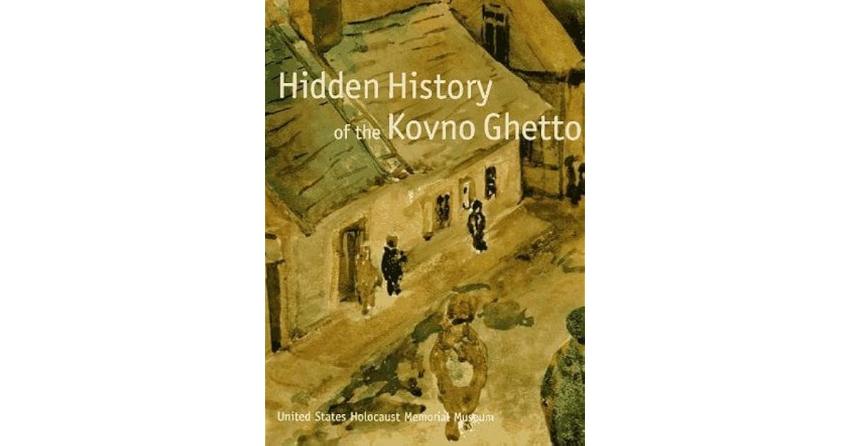 Hidden History of the Kovno Ghetto by United States Holocaust Memorial ...
