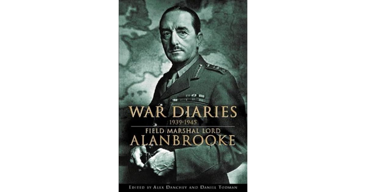 War Diaries, 1939-1945: Field Marshal Lord Alanbrooke by Alan Brooke ...