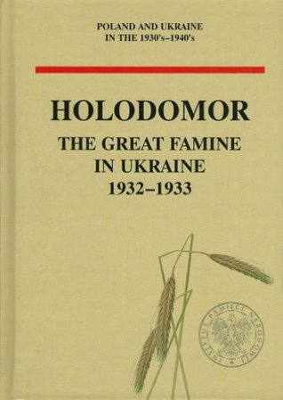Holodomor: The Great Famine in Ukraine 1932-1933 by Diana Bojko