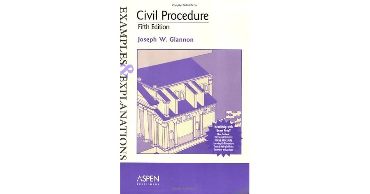 Civil Procedure: Examples & Explanations by Joseph W. Glannon