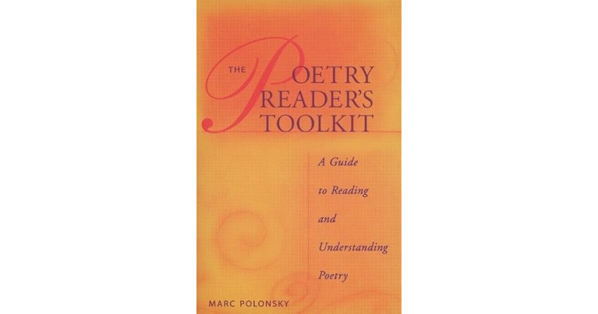 The Poetry Reader's Toolkit: A Guide to Reading and Understanding ...