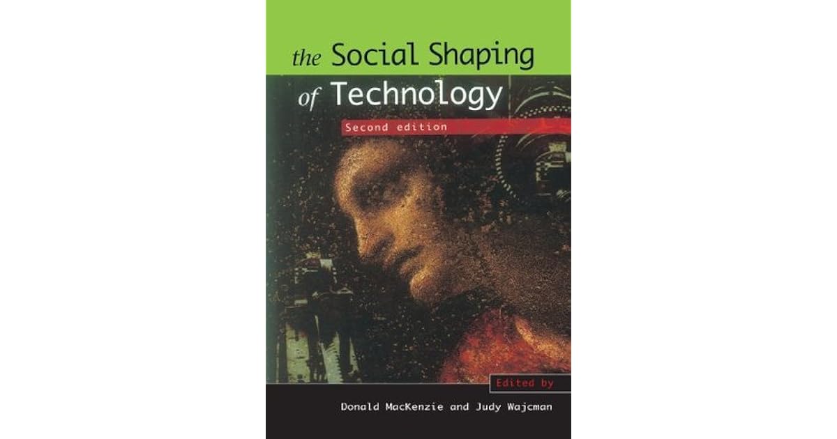The Social Shaping of Technology by Donald Angus MacKenzie